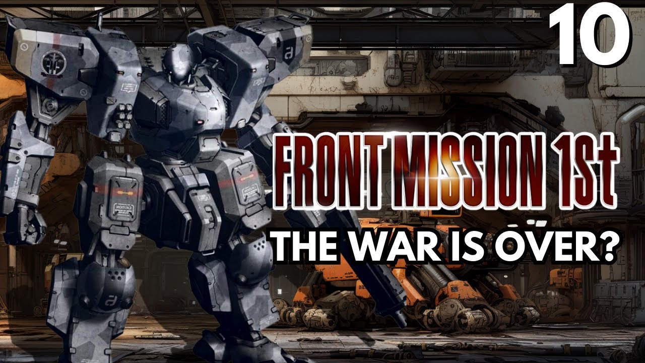 THE WAR IS OVER? - Front Mission 1st: Remake #10 (PC Gameplay) - YouTube