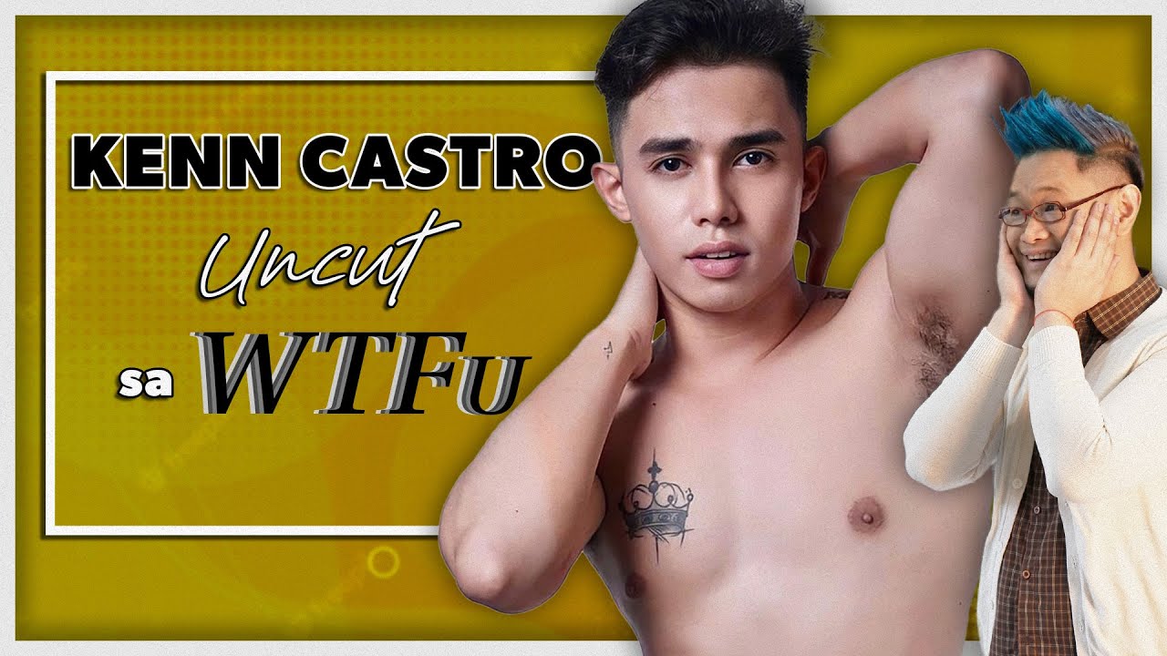 Sikat sa Twitter Kenn Castro - UNCUT sa WTFu - YouTube