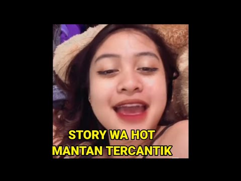 STORY WA KHUSUS BUAT MANTAN YANG PALING HOT💦