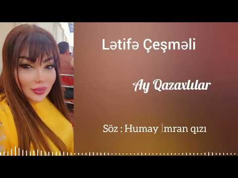 Lətifə Çeşməli Ay Qazaxlılar 