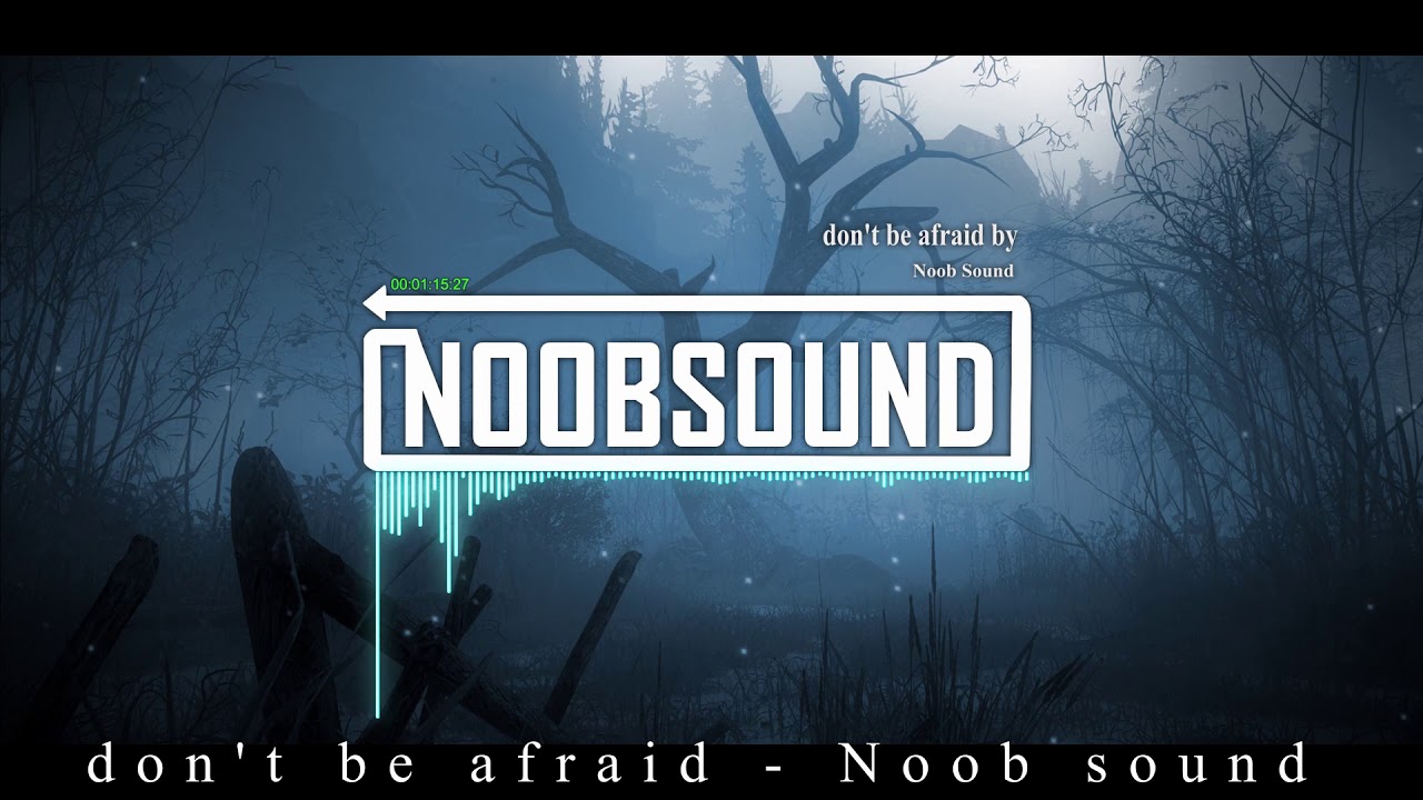 don't be afraid - Noob Sound - YouTube