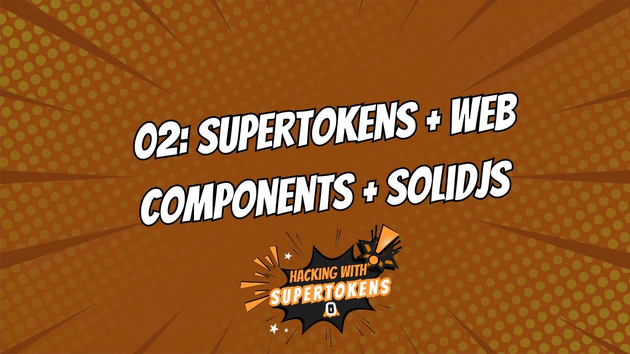 Hacking With Supertokens 002 Supertokens Auth With Web Components And Solidjs Youtube