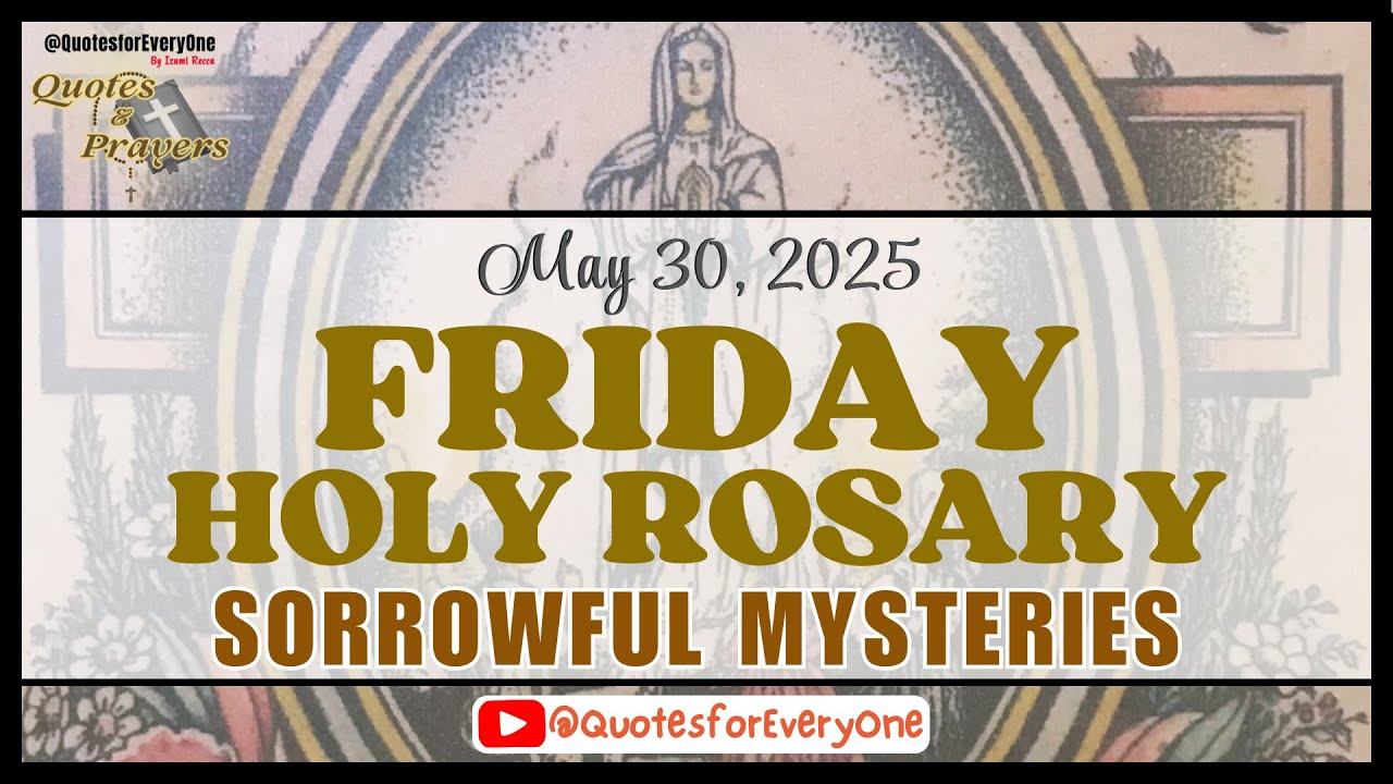 FRIDAY HOLY ROSARY | MAY 30, 2025 | SORROWFUL MYSTERIES # ...
