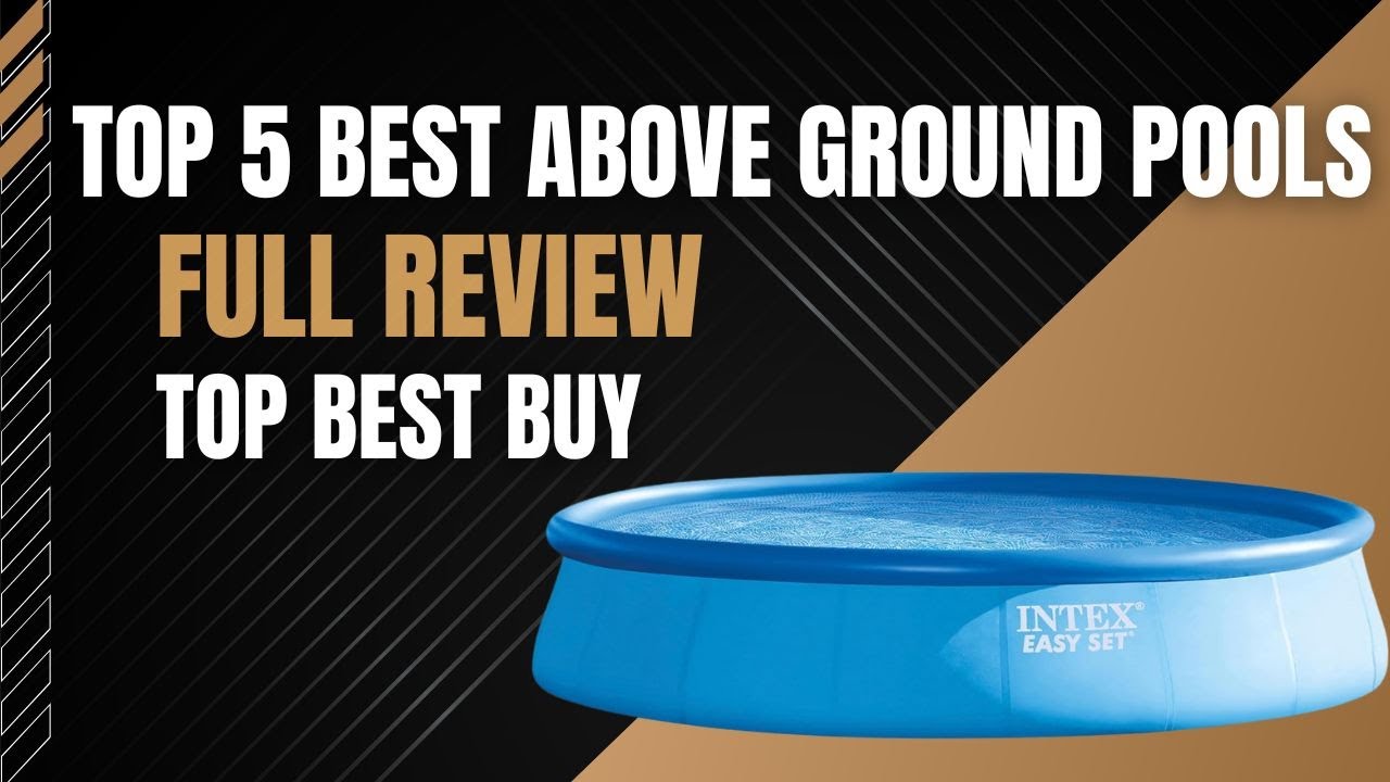 Top 5 BEST Above Ground Pools of 2024 - YouTube