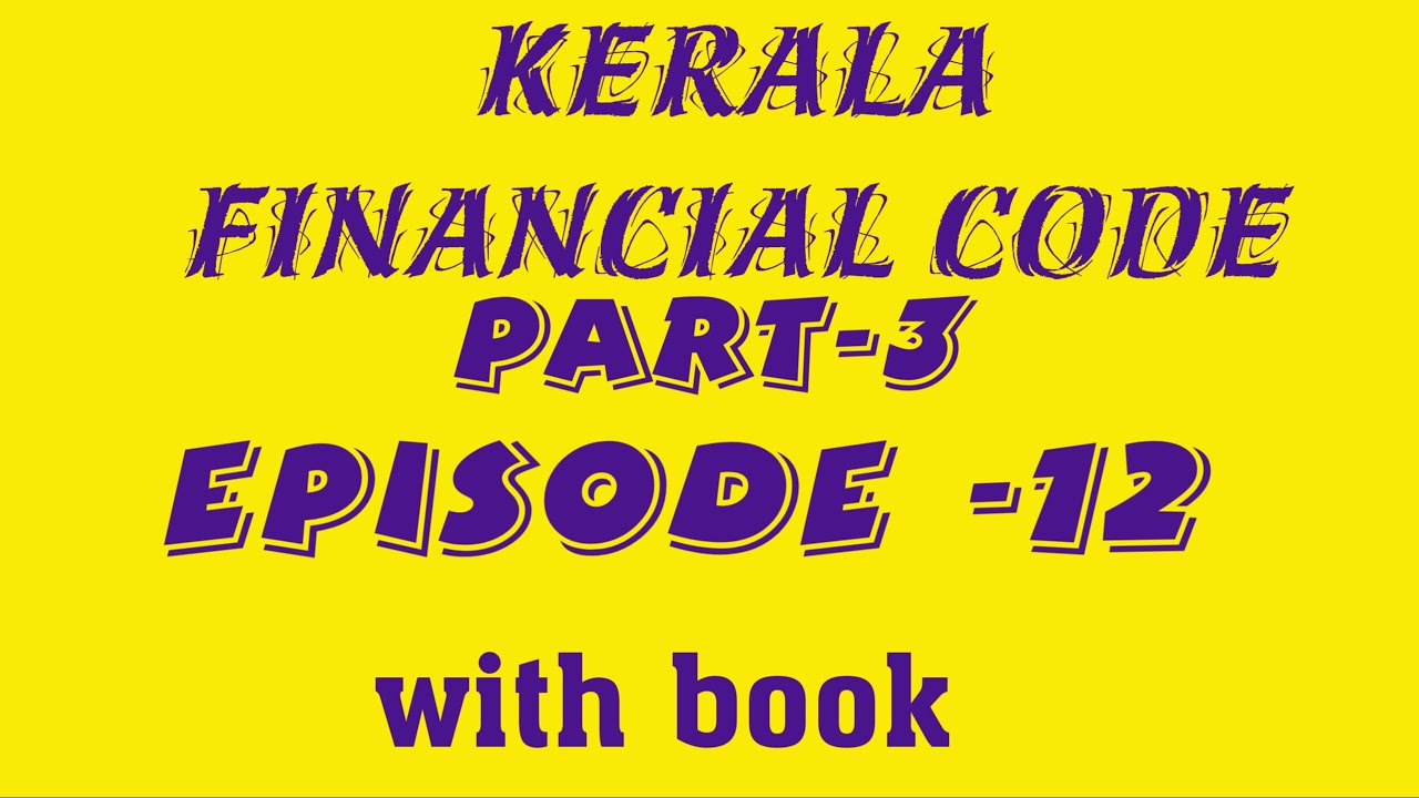 Kerala Financial Code Vol. 1, Part 3 (Episode12) - YouTube