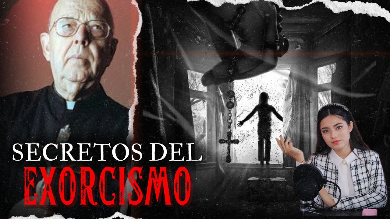 Los Exorcismos: Misterios, Mitos y Realidades | Todo lo que Debes Saber ...