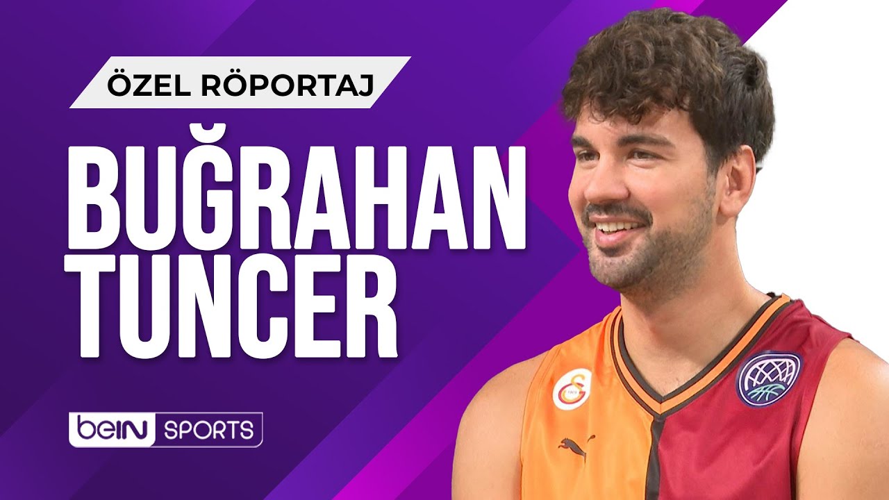 Galatasaray'ın Başarılı Basketbolcusu Buğrahan Tuncer Özel Röportajı ...