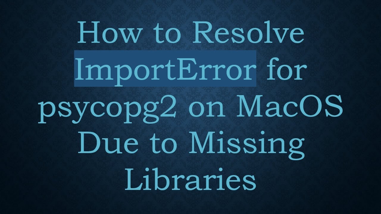 How to Resolve ImportError for psycopg2 on MacOS Due to Missing Libraries - YouTube