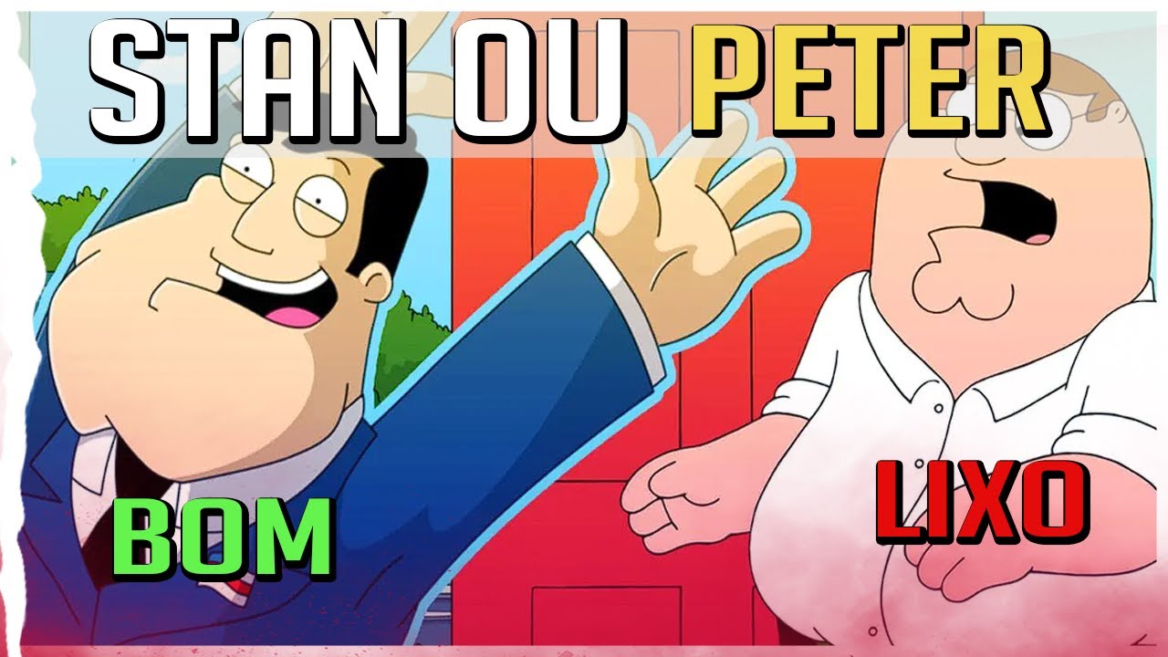 Porque STAN de American DAD é Muito melhor que PETER de Family guy ...