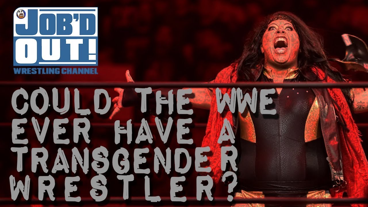 Nyla Rose & If the WWE Could Ever Have a Transgender Wrestler (JOB'd ...