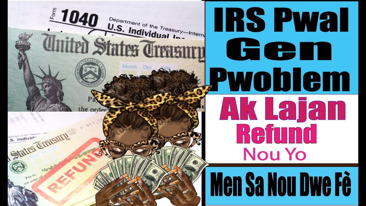 Problem Nan Lajan Refund Ane Sa IRS Pale - YouTube