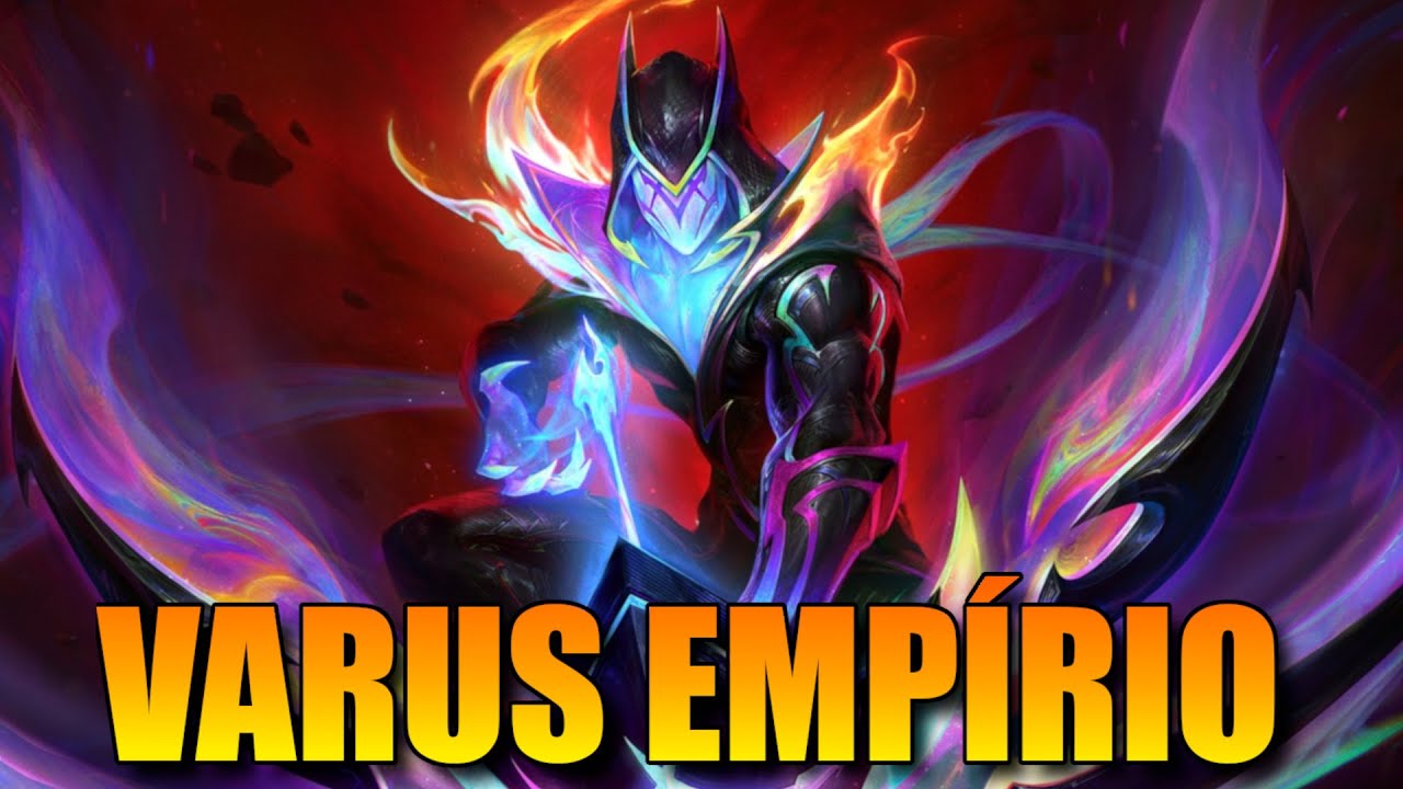 VARUS EMPÍRIO (SKIN LENDÁRIA) - MONO VARUS REVIEW - HABILIDADES ...