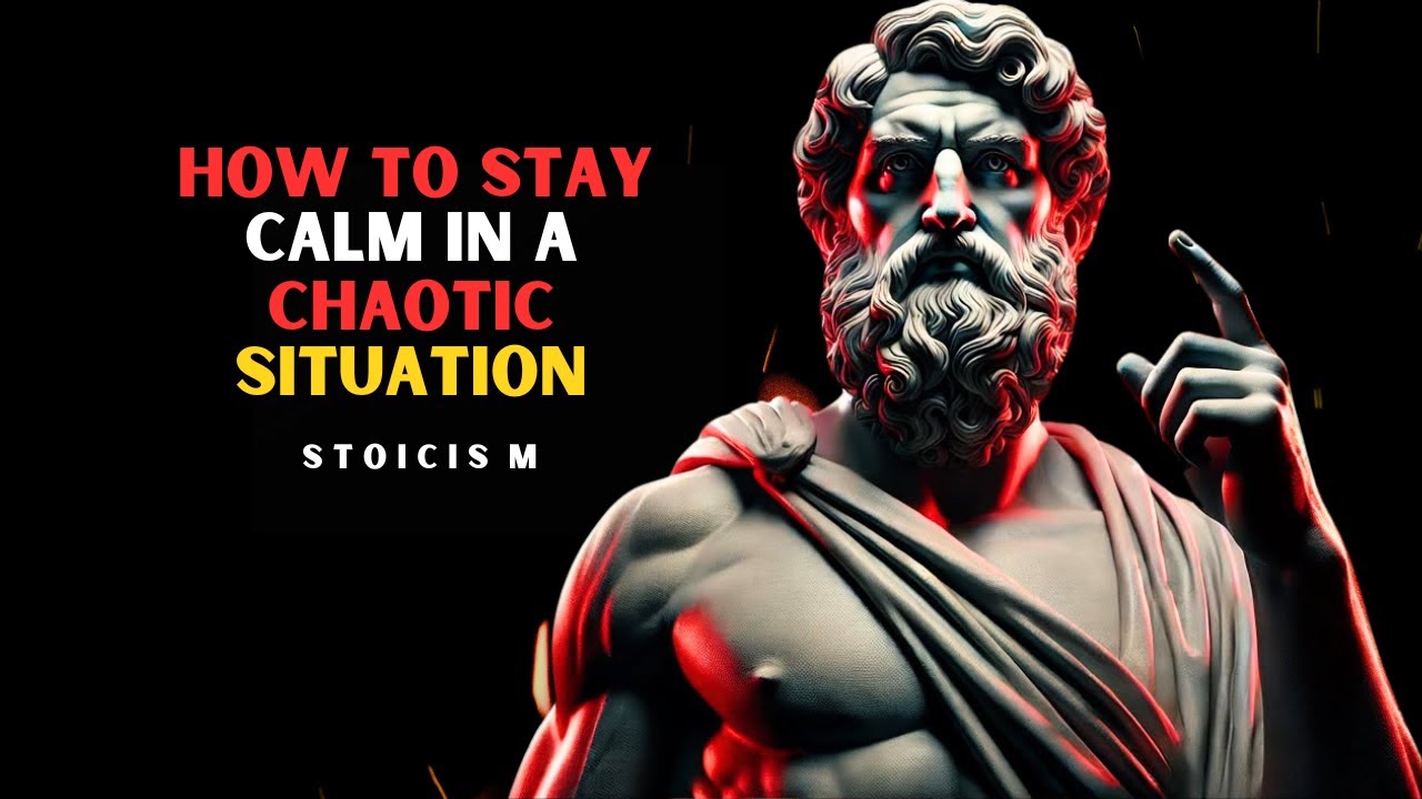 How to Stay Calm in a Chaotic Situation | Stoicism - YouTube