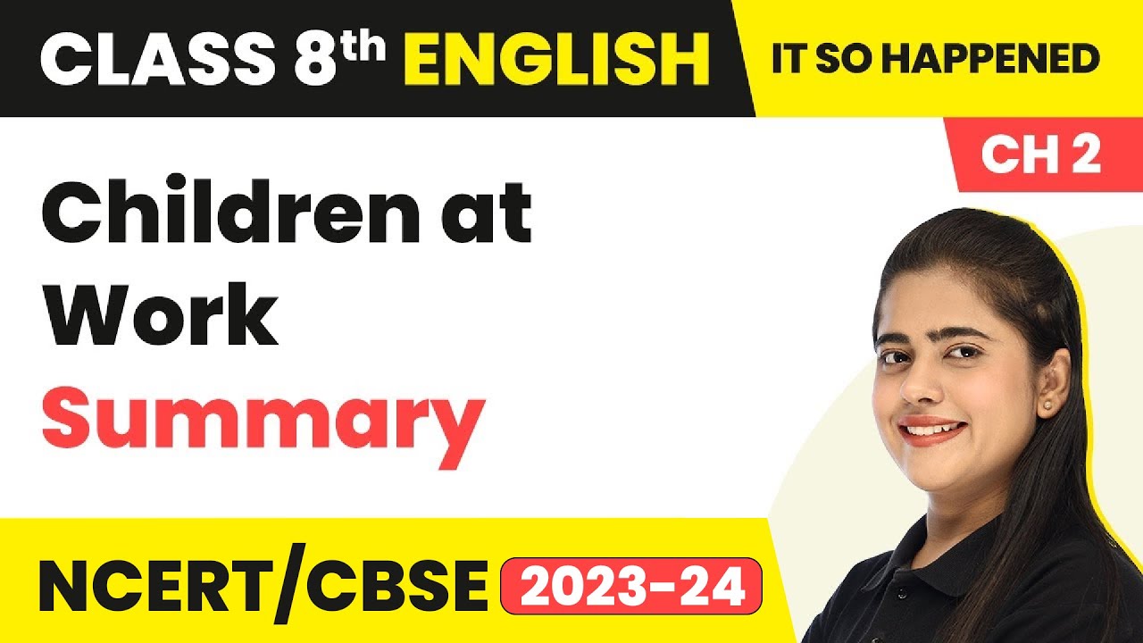 Class 8th English Chapter 2 Children At Work Summary Class 8 Class 8th English Chapter 2 Children At Work Summary Class 8