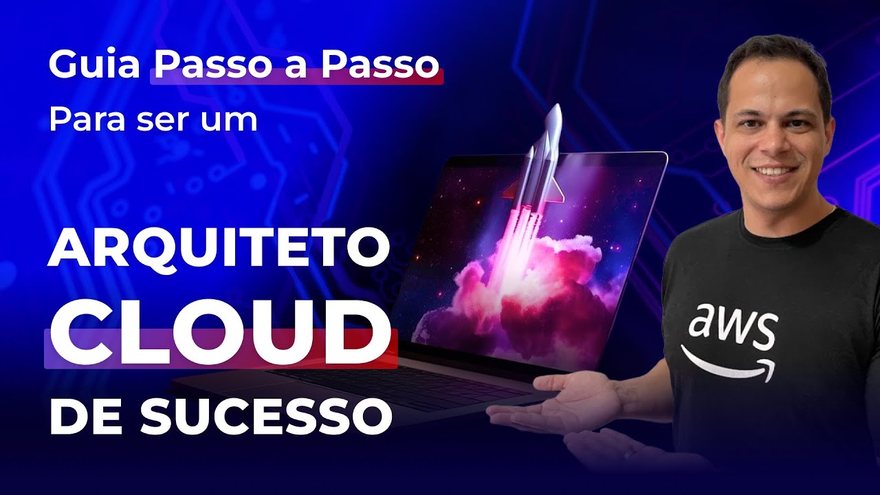 #80 - Guia Passo a Passo para ser um Arquiteto Cloud de Sucesso - YouTube