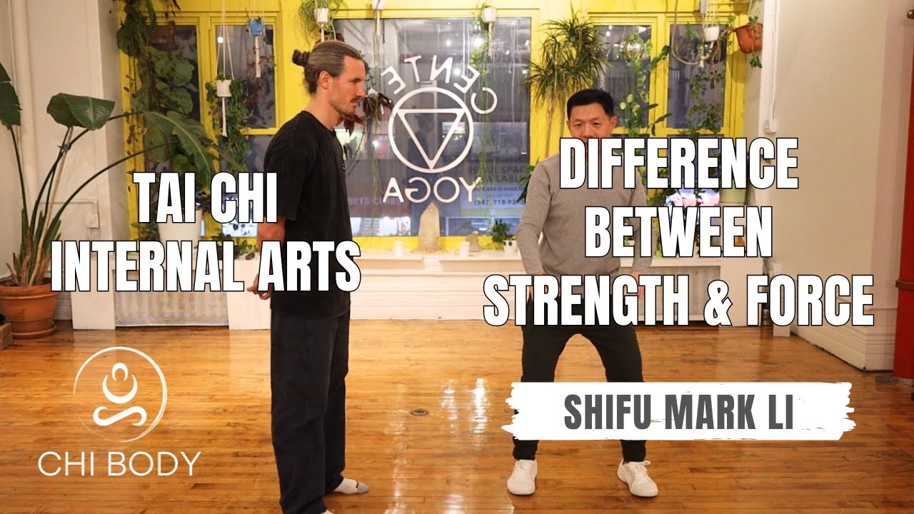 Strength vs. Force in Tai Chi: Unlocking Internal Martial Arts Power ...