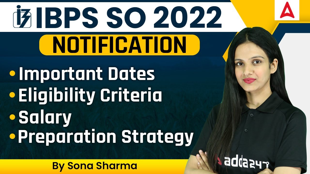 IBPS SO Notification 2022 | Important Dates, Eligibility Criteria ...