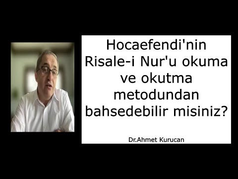 Hocaefendi'nin Risale-i Nur'u okuma ve okutma metodundan bahsedebilir misiniz?Dr.Ahmet Kurucan