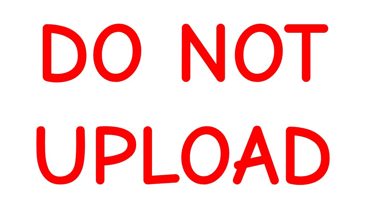 do_not_upload.mp4 - YouTube