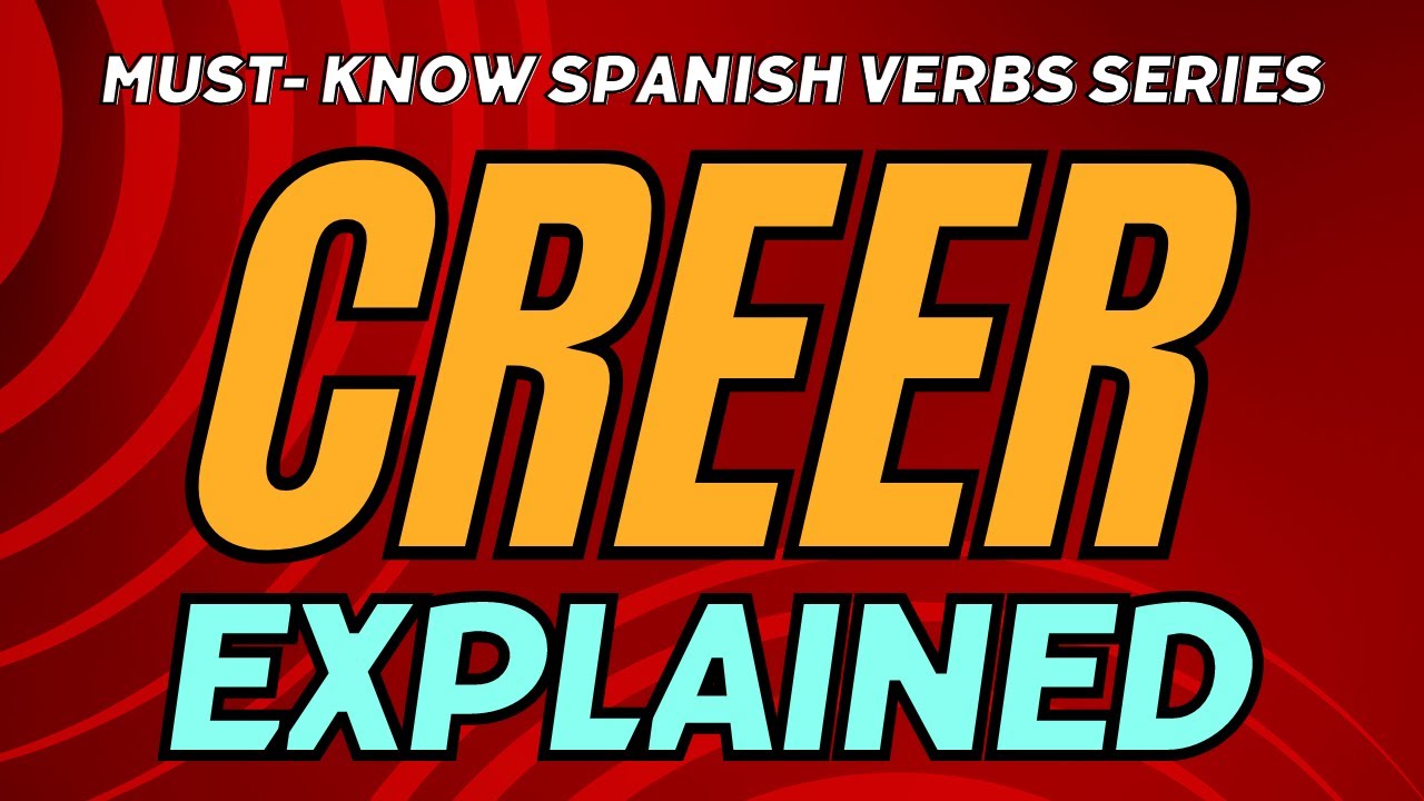 ESSENTIAL VERBS IN SPANISH #6 - CREER - YouTube