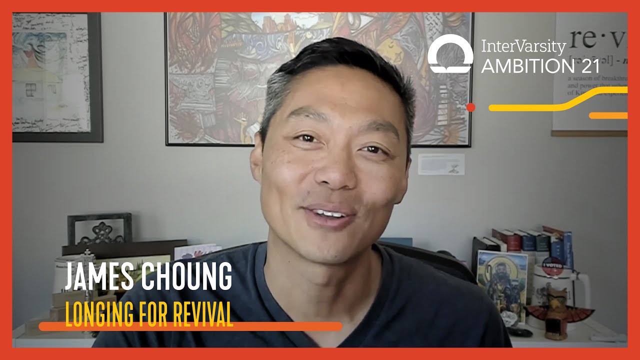 Ambition 21 - James Choung "Longing for Revival" | InterVarsity - YouTube