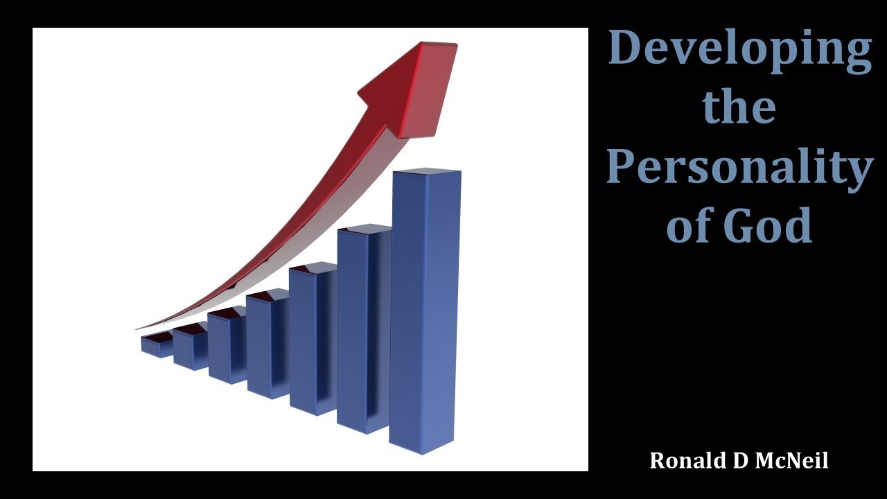 Developing the Personality of God - Ronald McNeil - YouTube