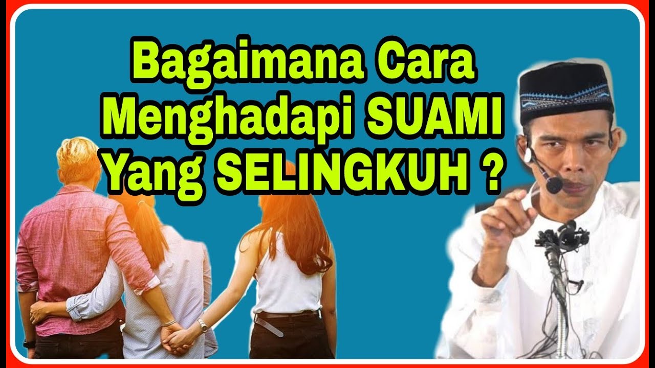 Cara Menghadapi Suami Yang Selingkuh _ Ustadz Abdul Somad Lc MA Tanya Jawab - YouTube