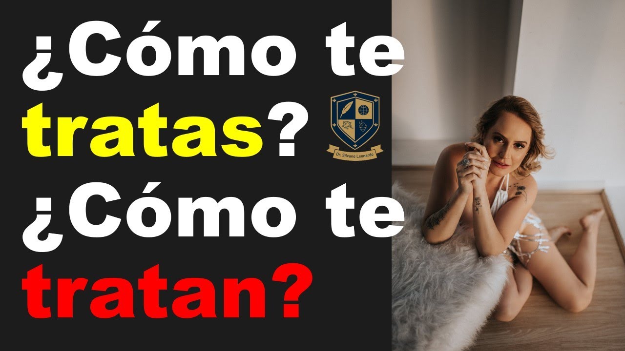 Ej 03 Como te VEN te TRATAN - ¿Qué haces para que te TRATEN ASÍ? - tus ...