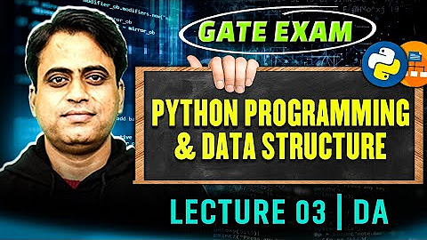 GATE Exam | Python Programming & Data Structure | DA | Python Programming For GATE | Data ...