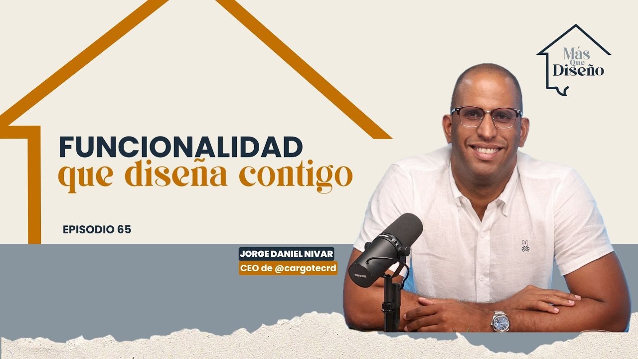 #65 Funcionalidad que diseña contigo ft. Jorge Daniel Nivar CEO de ...