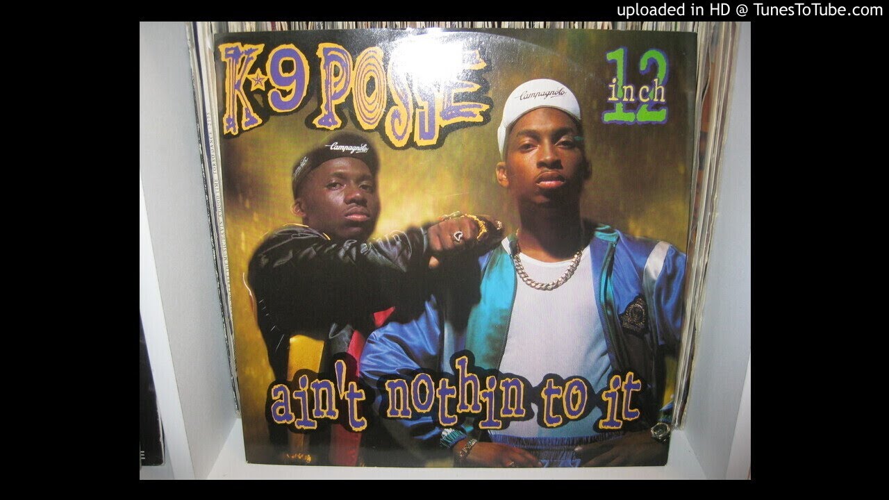 K9 POSSE ain t nothin to it 5,26 ( 1988 ). - YouTube