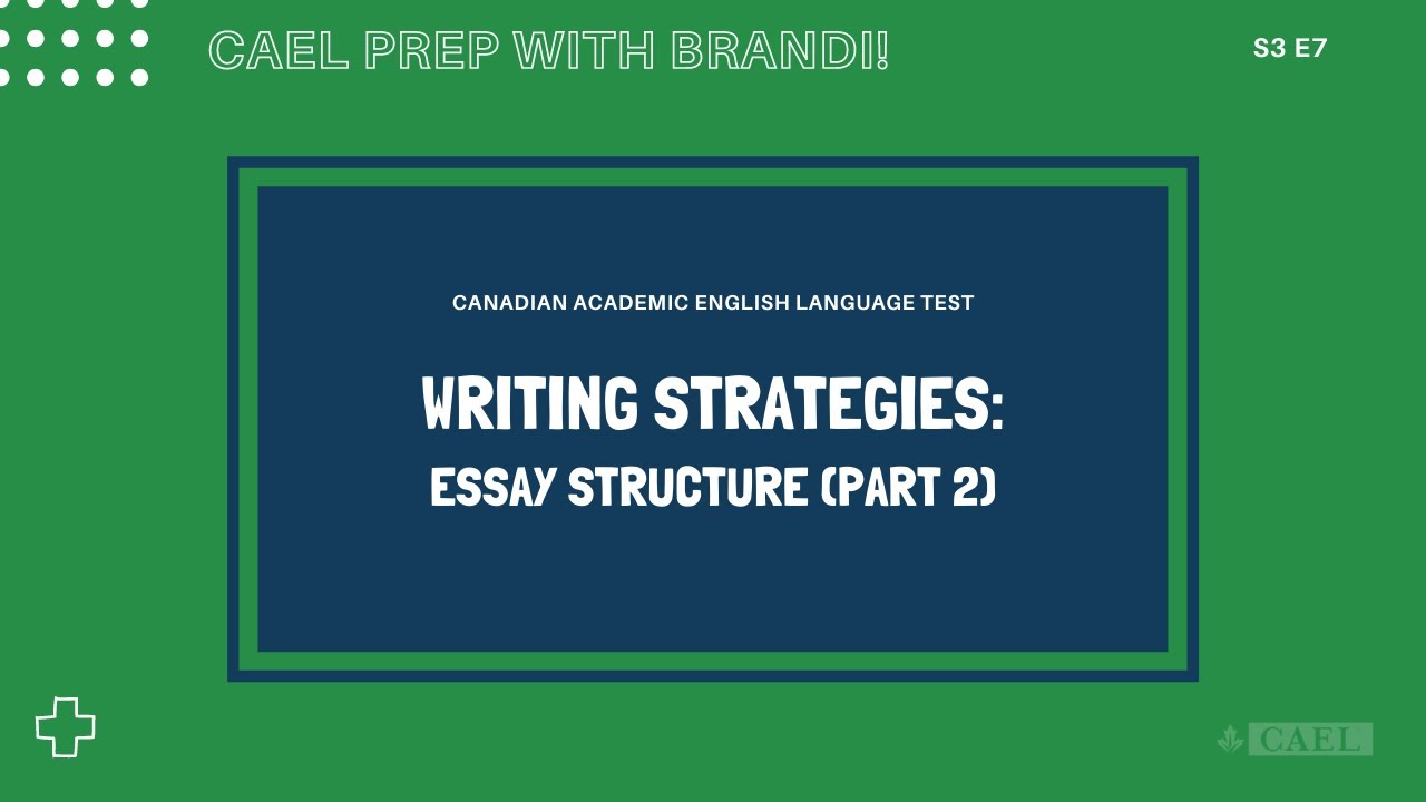 CAEL Prep - Writing Strategies: Essay Structure (Part 1) S3 E7 - YouTube