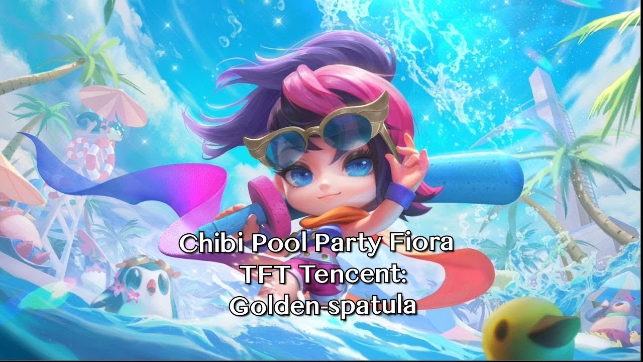 Chibi Pool Party Fiora | TFT Tencent: Golden-spatula - YouTube