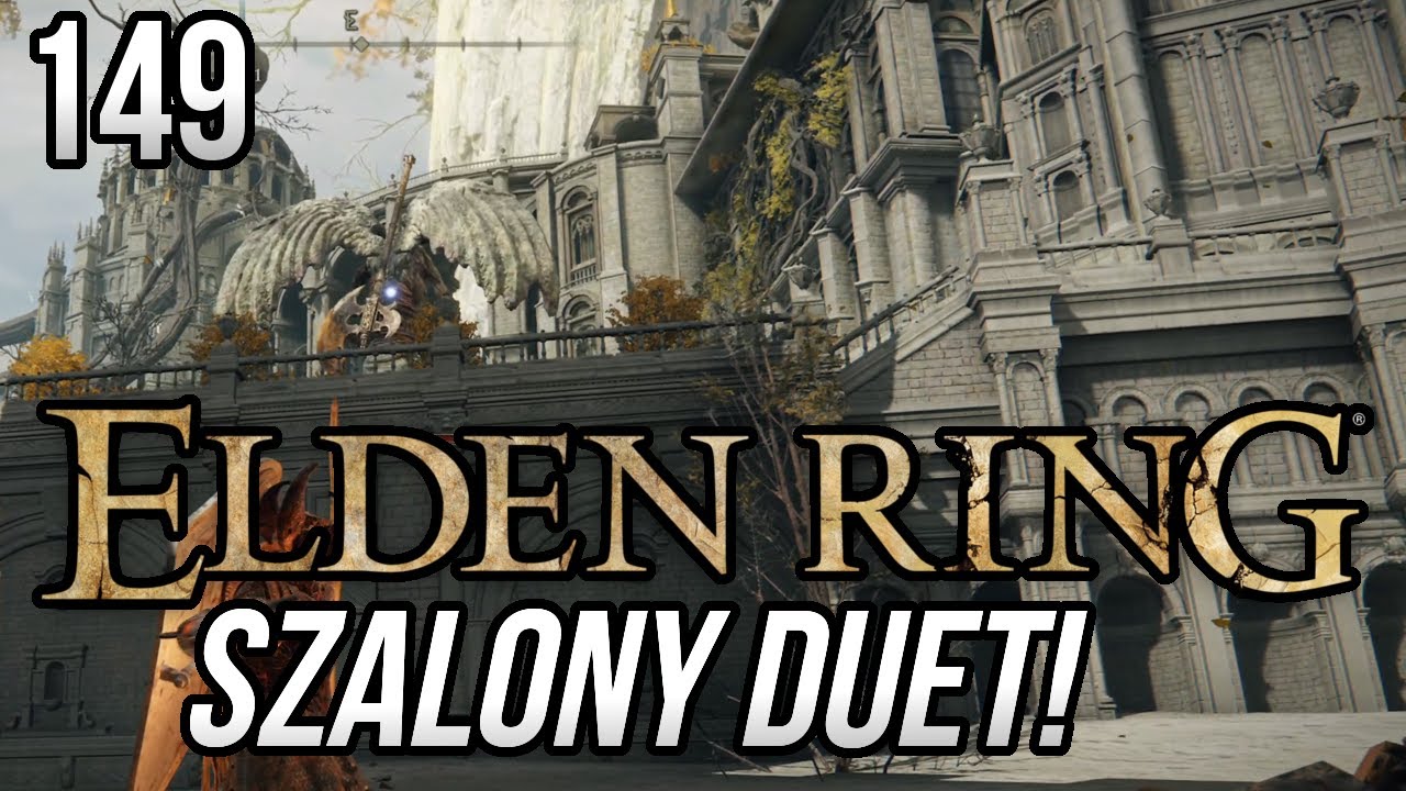 Zagrajmy w Elden Ring [#149] - SZALONY DUET i... WITAMY W STOLICY! - YouTube