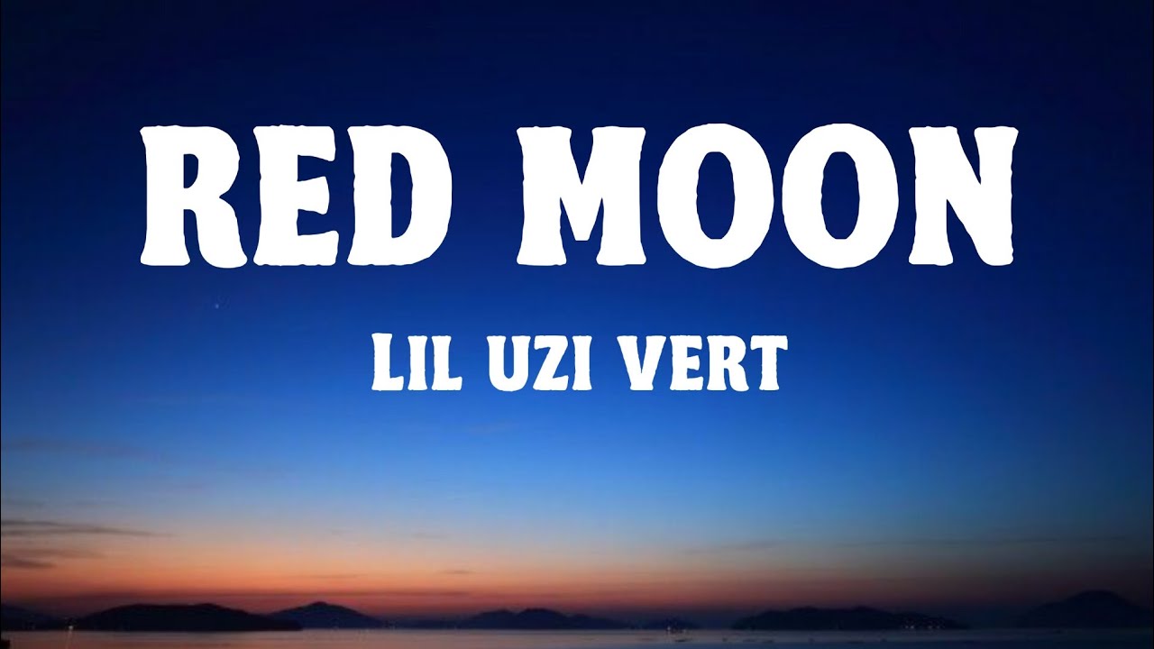 Red Moon - Lil Uzi Vert (Lyrics) - YouTube