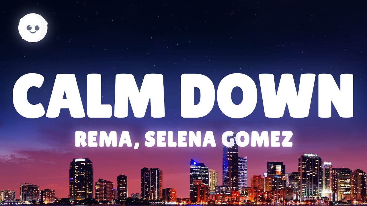 Rema, Selena Gomez - Calm Down (Lyrics) - YouTube