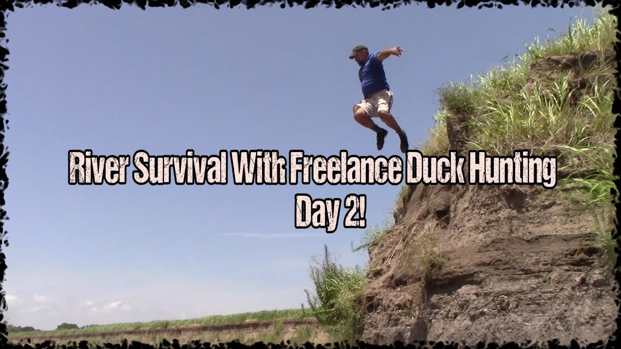 River Survival With Freelance Duck Hunting: Day 2! - YouTube
