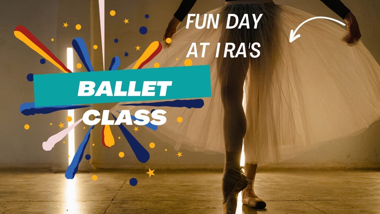 Fun Day at Ira's Ballet Class. - YouTube