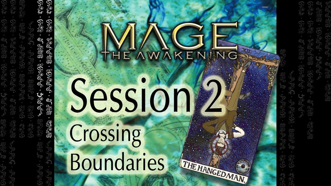 Mage the Awakening - E2: Crossing Boundaries [Running out of Time ...