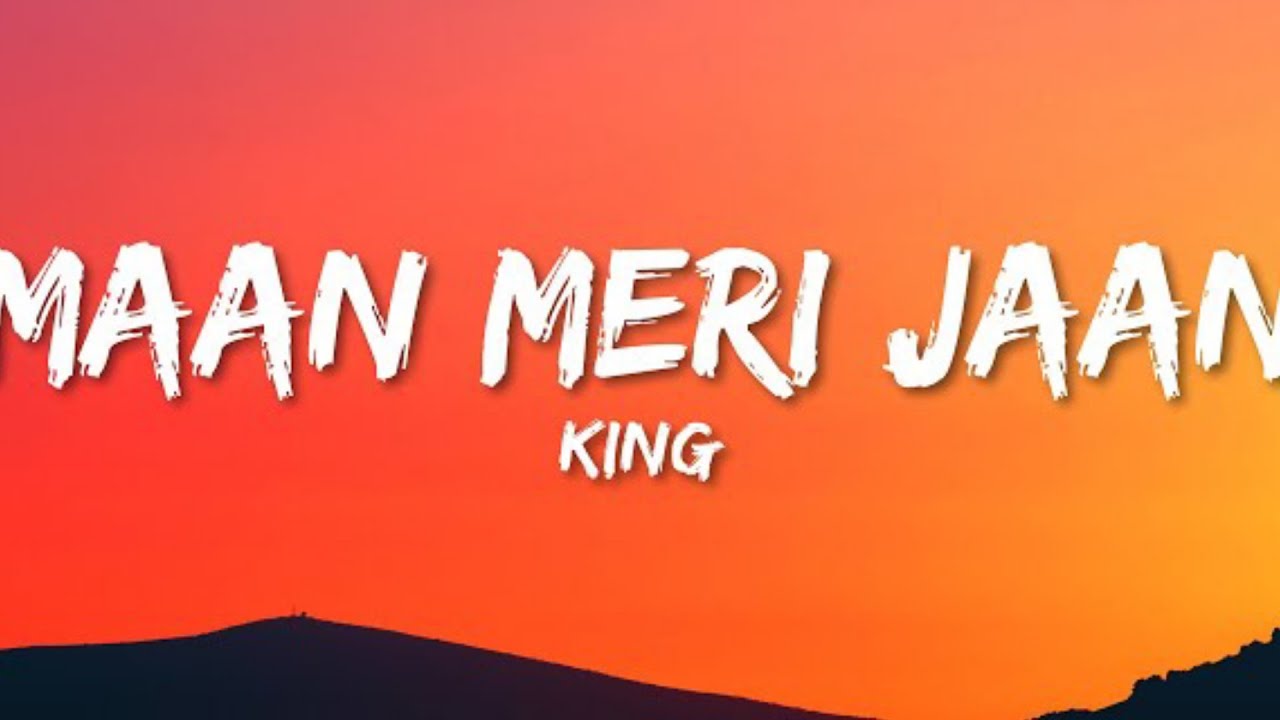 King - Maan Meri Jaan (Lyrics) - YouTube