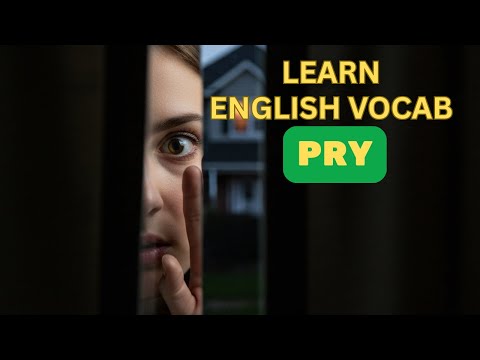 pry | Verb | English Vocabulary | Meaning | Usage | Pronunciation | Conversation