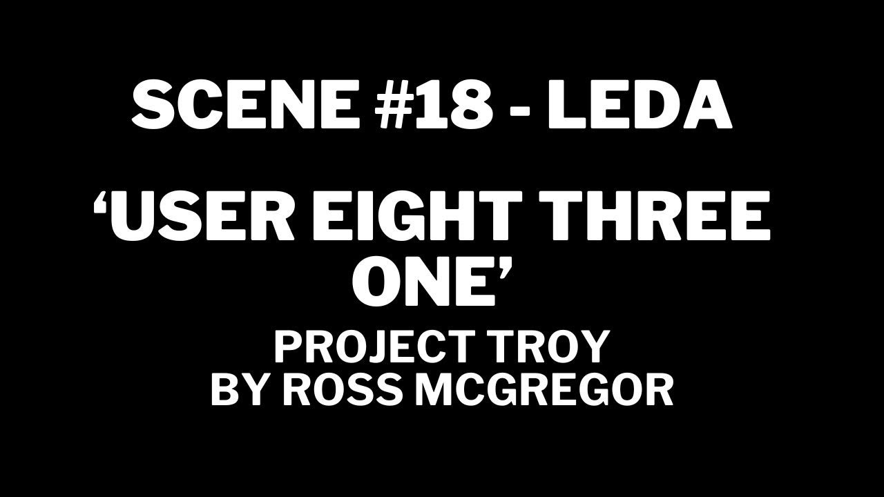 PROJECT TROY - Scene 18. LEDA - 'USER EIGHT THREE ONE' - YouTube