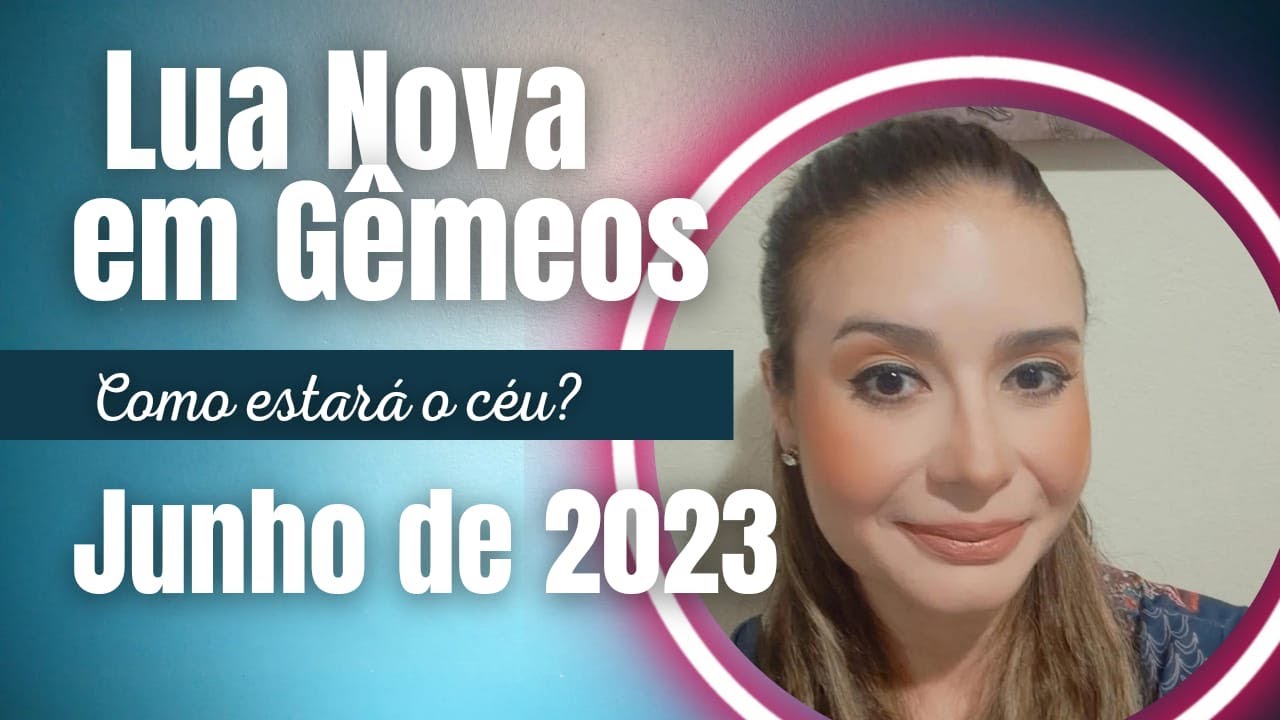 Lua Nova em Gêmeos - Aspectos Favoráveis e Desfavoráveis - YouTube