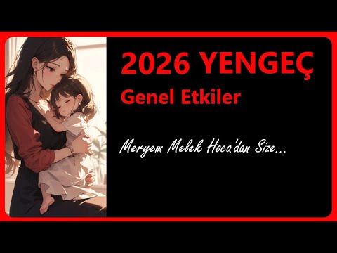 YENGEÇ 2026 / Genel Etkiler