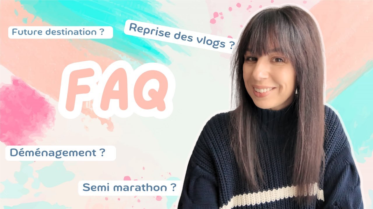 FAQ : Démenagement, prochain voyage , reprise des vlogs ? - YouTube