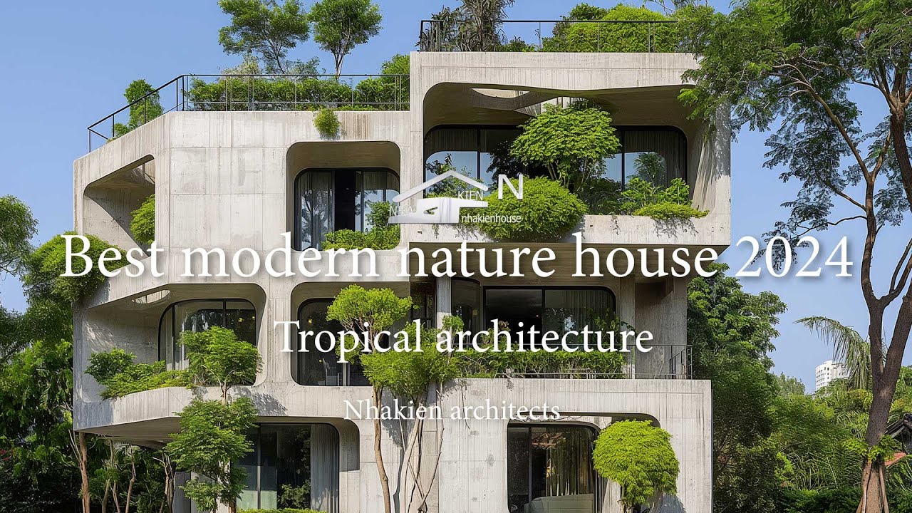 best modern nature house design 2024 Tropical archietcture Nhakien ...