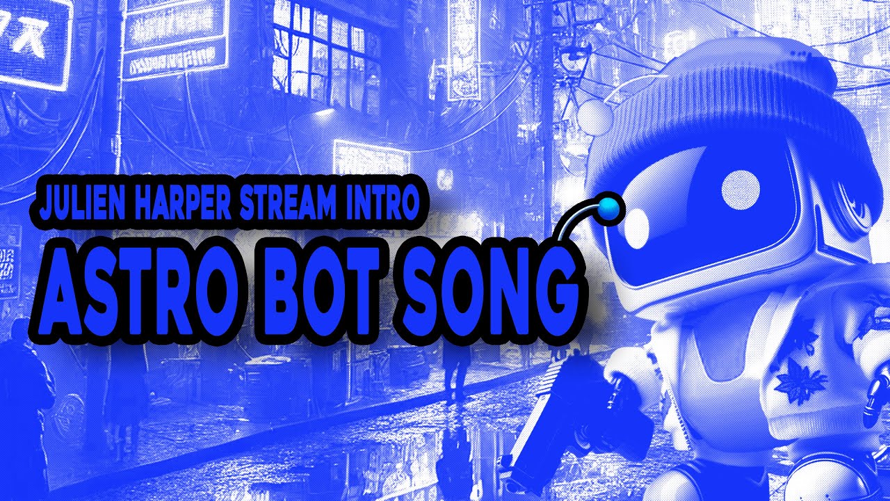 Astro Bot Song (DU DU DU) - Julien Harper Stream Intro - YouTube