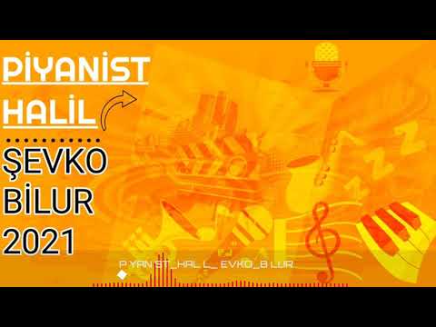 PİYANİST HALİL 2021 FUL BAS ŞEVKO BİLUR