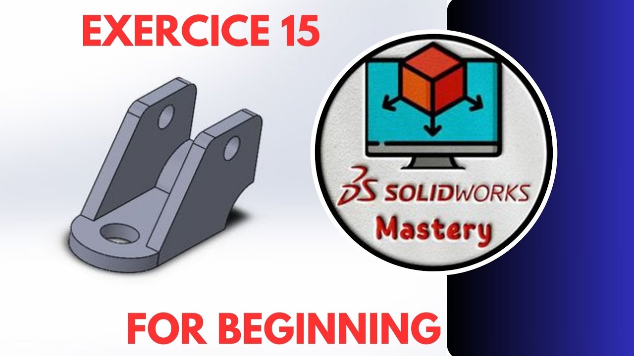 SolidWorks Mastery for beginners Exercice 15 - YouTube