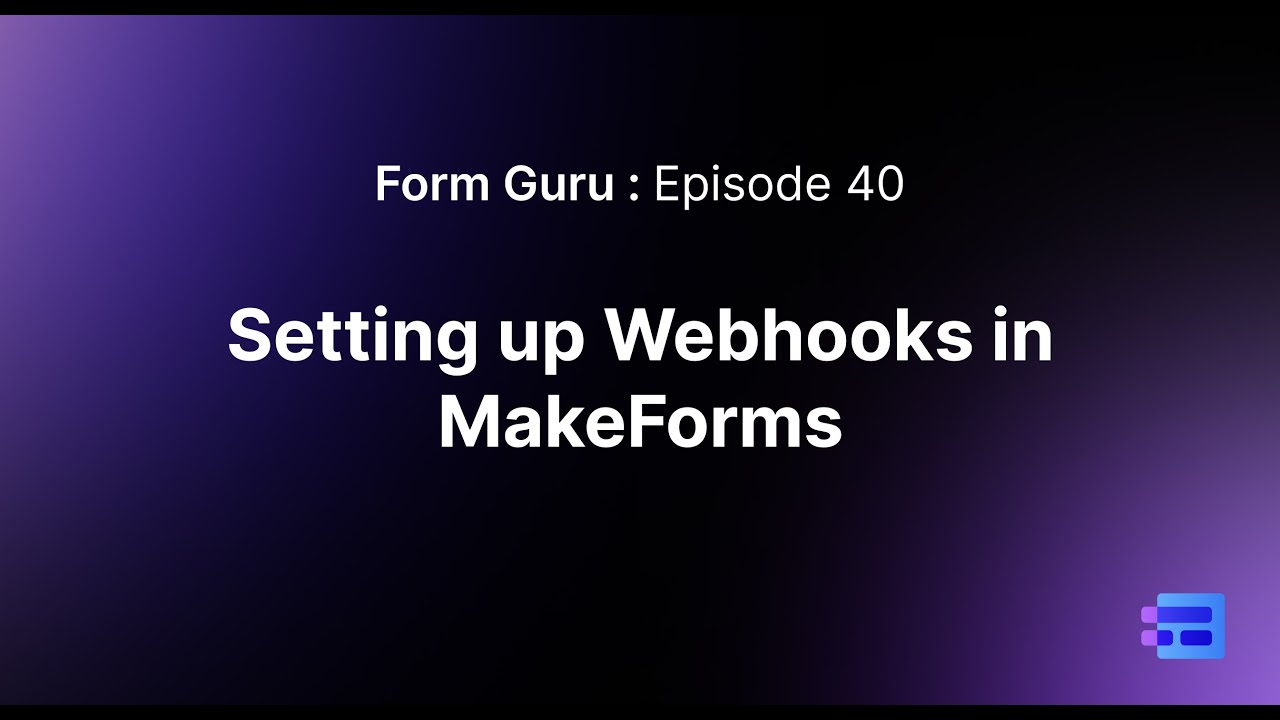 Episode 40: Configuring and using webhooks in MakeForms - YouTube